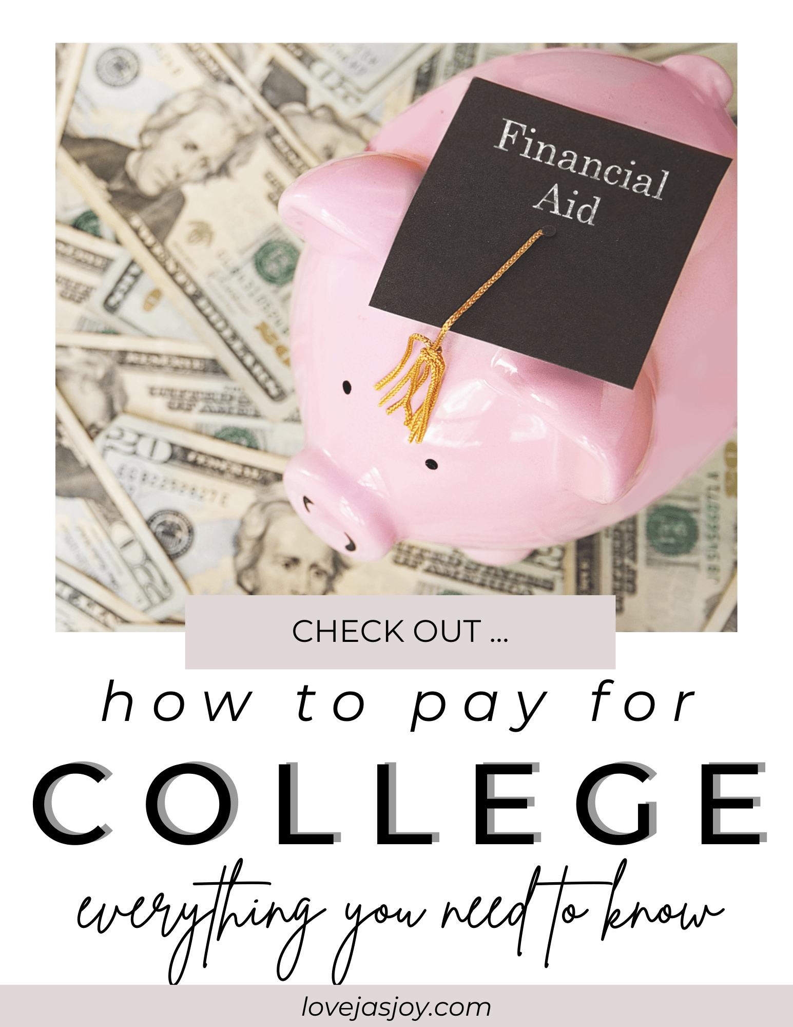 How to Pay for College: Everything You Need to Know - Love Jas Joy