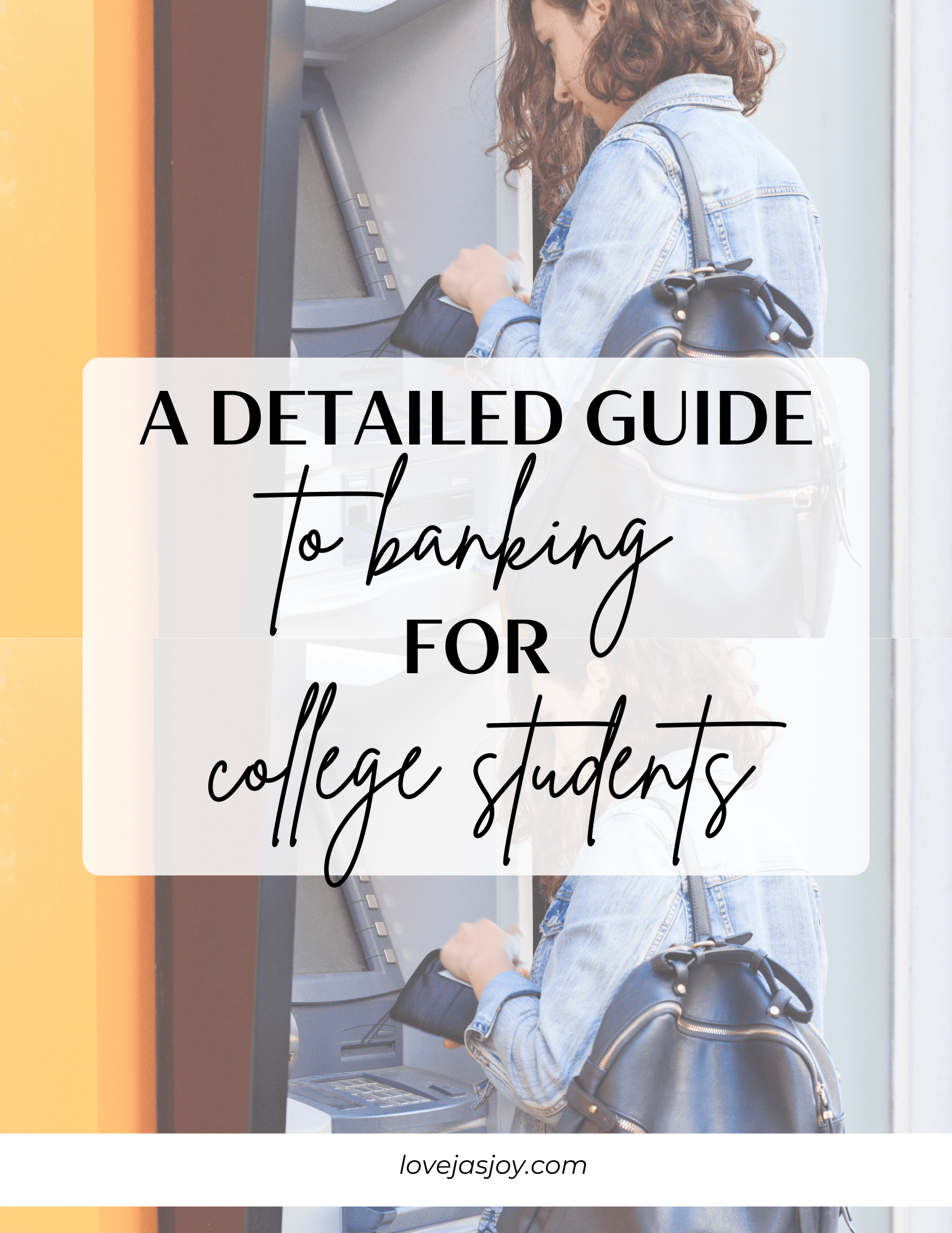 A Detailed Guide to Banking for College Students - Love Jas Joy